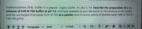 Triethanolamine Tea Buffer Is Popular Organic Buffer Its Pka Is 78 Describe The Preparation Of A
