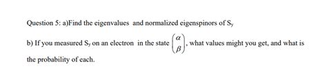 question 5 a find the eigenvalues and normalized