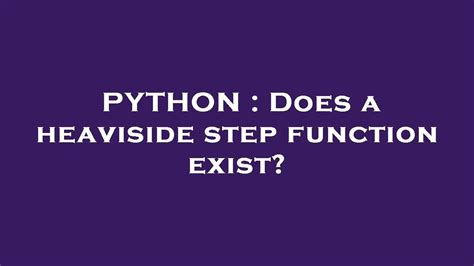 Python Does A Heaviside Step Function Exist Youtube