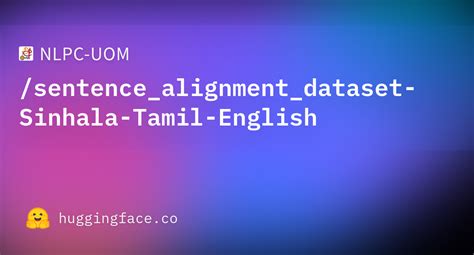 Nlpc Uomsentencealignmentdataset Sinhala Tamil English · Datasets At Hugging Face