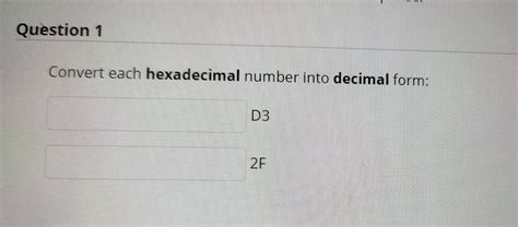 Solved Question Convert Each Hexadecimal Number Into Chegg