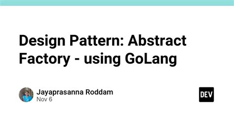 design pattern abstract factory using golang dev community