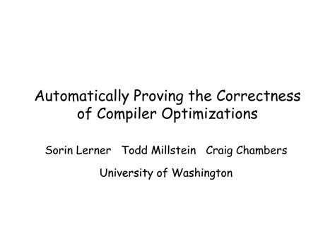 Ppt Automatically Proving The Correctness Of Compiler Optimizations Powerpoint Presentation