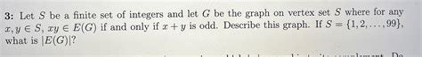 Solved 3 Let S Be A Finite Set Of Integers And Let G Be The Chegg Com
