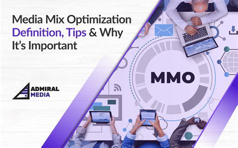 Media Mix Optimization Definition And Tips By Admiral Media