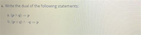 Solved 4 Write The Dual Of The Following Statements