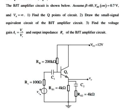 SOLVED Solve This Question In Step By Step The BJT Amplifier Circuit Is Shown Below Assume