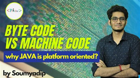 0 4 byte code vs machine code why java is platform independent
