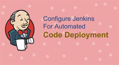 Configuring Jenkins For Automated Code Deployment By Anurag Srivastava Faundev — Developer
