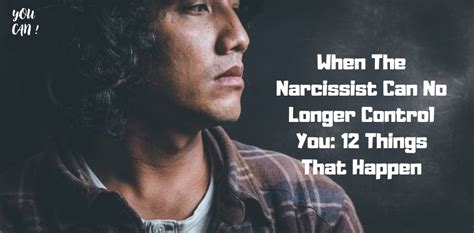 When The Narcissist Can No Longer Control You: 12 Things That Happen