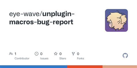 Github Eye Wave Unplugin Macros Bug Report