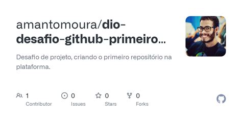 GitHub Amantomoura Dio Desafio Github Primeiro Repositorio Desafio De Projeto Criando O