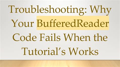 Troubleshooting Why Your Bufferedreader Code Fails When The Tutorials