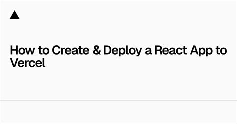 How To Create And Deploy A React App To Vercel