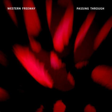 Stream Western Freeway Listen To Passing Through Playlist Online For