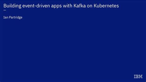 Building Event Driven Apps On Kubernetes With Kafka Speaker Deck