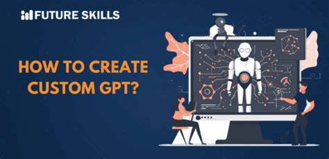 A Step By Step Guide To Create Custom GPT Future Skills Academy