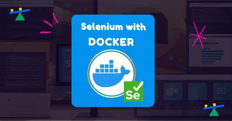 selenium with docker step by step coding guide in 2024