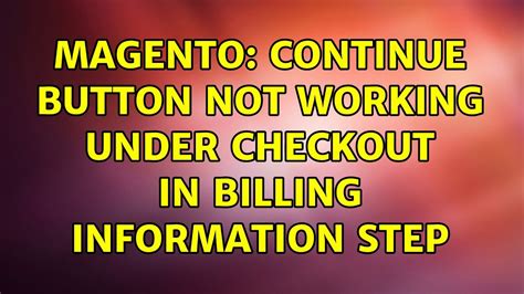 Magento Continue Button Not Working Under Checkout In Billing Information Step YouTube