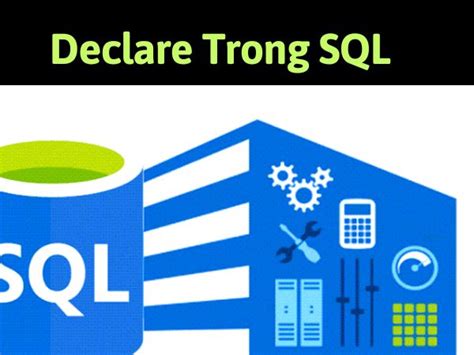 Hàm Declare Trong Sql Hướng Dẫn Chi Tiết Và Ví Dụ Minh Họa
