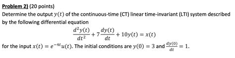 Solved Determine The Output Y T Of The Continuous Time CT Chegg