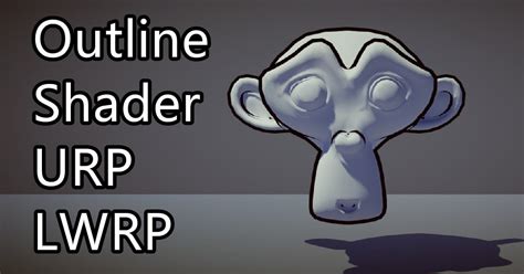 Outline Shader Urp And Lwrp Introductionthis Is A Very Simple Outline Shader Effect If You