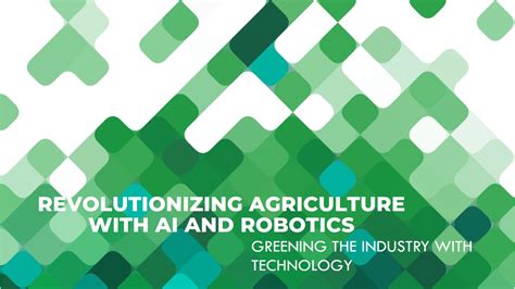 Tech Tip Tuesday Revolutionizing Agriculture With Ai And Robotics
