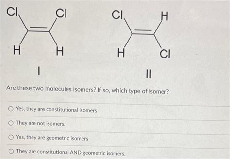 Solved Are These Two Molecules Isomers If So Which Type Of