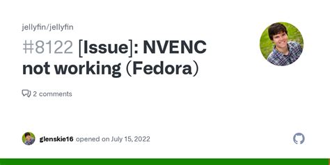 Issue Nvenc Not Working Fedora · Issue 8122 · Jellyfinjellyfin · Github