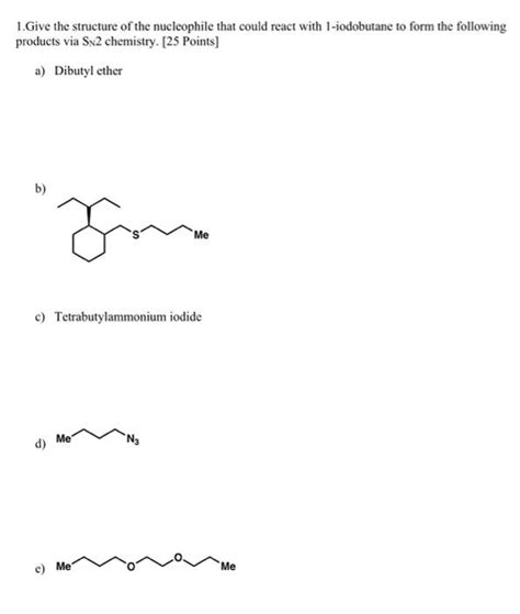 Solved 1.Give the structure of the nucleophile that could | Chegg.com