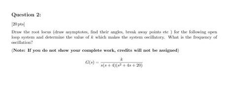 Solved Question 2 20 Pts Draw The Root Locus Draw Chegg Com