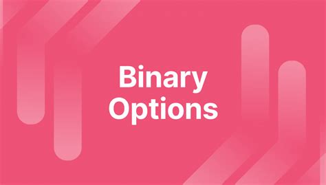What Are Binary Options And How Do They Work