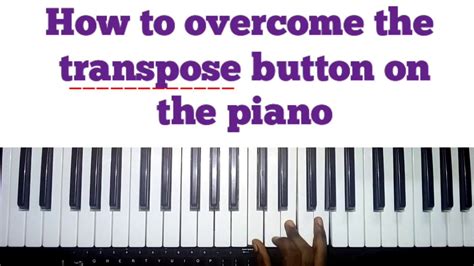 How To Overcome The Transpose Button On The Piano Youtube
