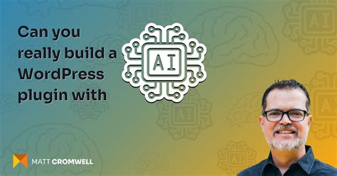 Can You Really Build A Wordpress Plugin With Ai Matt Cromwell