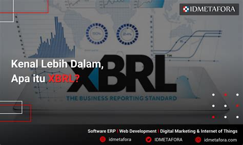 Mengenal Xbrl Pengertian Cara Kerja Manfaat Kekurangan Dan Kelebihan Bagi Perusahaan