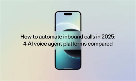 How To Automate Inbound Calls In 2025 4 Ai Voice Agent Platforms Compared Leaping Ai
