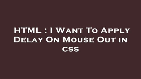 Html I Want To Apply Delay On Mouse Out In Css Youtube