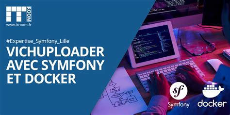 Notre Agence Web Vous Livre Un Tuto Vichuploader Avec Symfony Et Docker