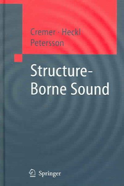 Structure Borne Sound Structural Vibrations And Sound Radiation At Audio Frequencies By Cremer