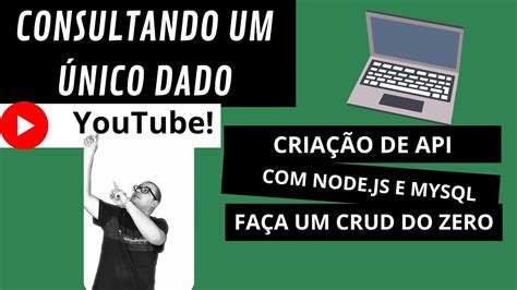 Criação de API Node JS e MySQL CRUD Completo Aula Consultando um único dado YouTube