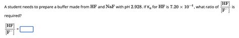 Solved A Student Needs To Prepare A Buffer Made From HF And Chegg