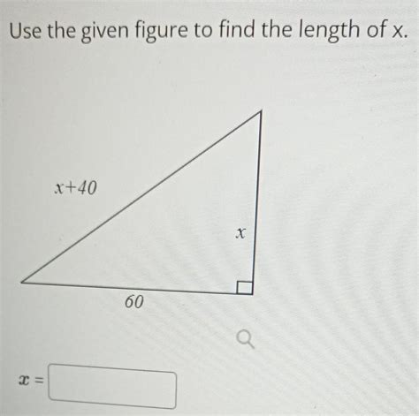 Solved Use The Given Figure To Find The Length Of X Chegg Com