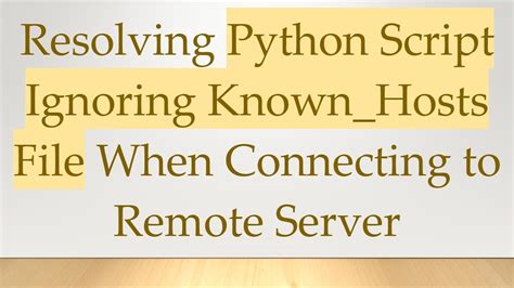 Resolving Python Script Ignoring Knownhosts File When Connecting To Remote Server Youtube