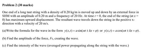 solved problem 2 30 marks one end of a long taut string