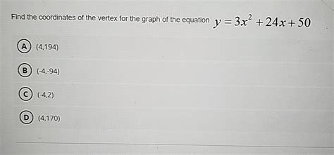 Solved Find The Coordinates Of The Vertex For The Graph Of Chegg Com
