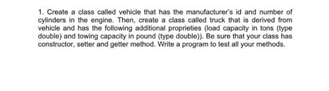 Solved 1 Create A Class Called Vehicle That Has The