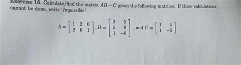 Solved Exercise Calculate Find The Matrix ABC Given The Chegg