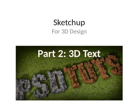 PPTX Sketchup For D Design Use The D Text Tool Again And Type Your Name Place It On The