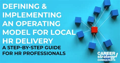 Defining And Implementing An Operating Model For Local Hr Delivery A Step By Step Guide For Hr