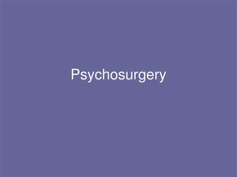 Ppt Psychosurgery Powerpoint Presentation Free Download Id3682962